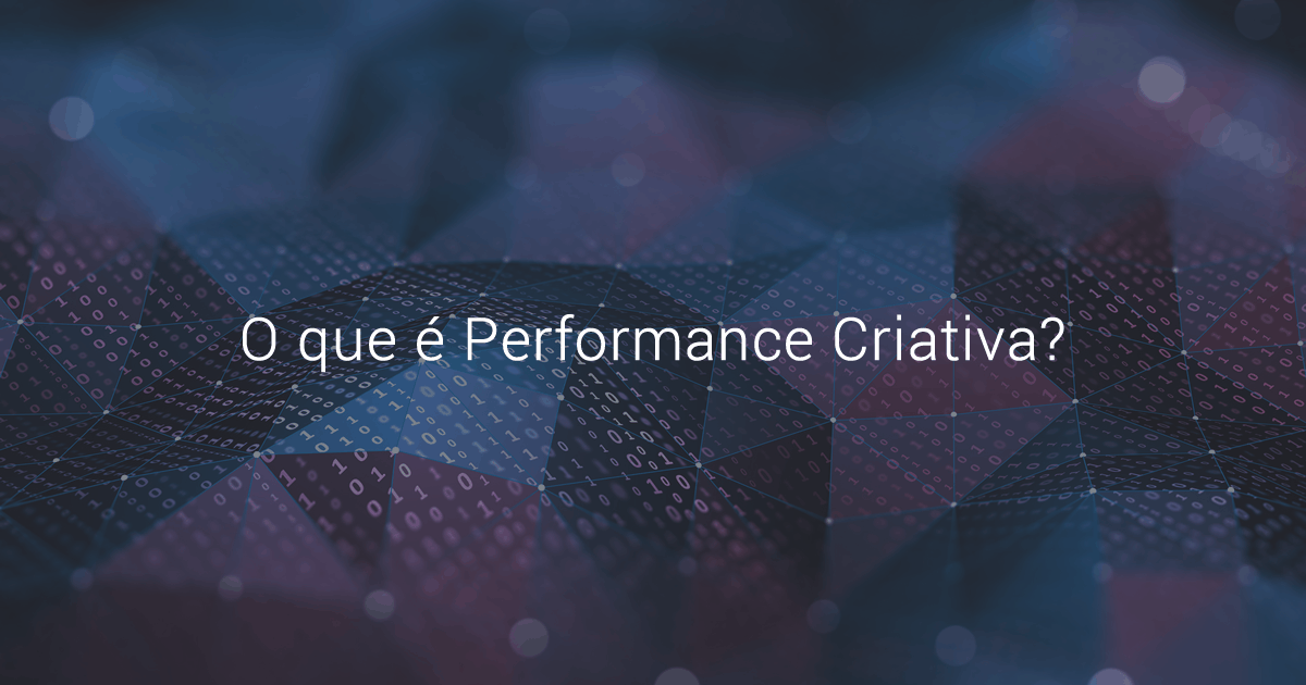 O que é Performance Criativa? - Conversion